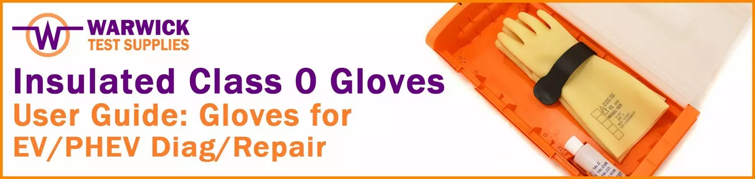 Guide On EV Diagnostic Insulating Gloves Class 0 | Warwick Test Supplies
